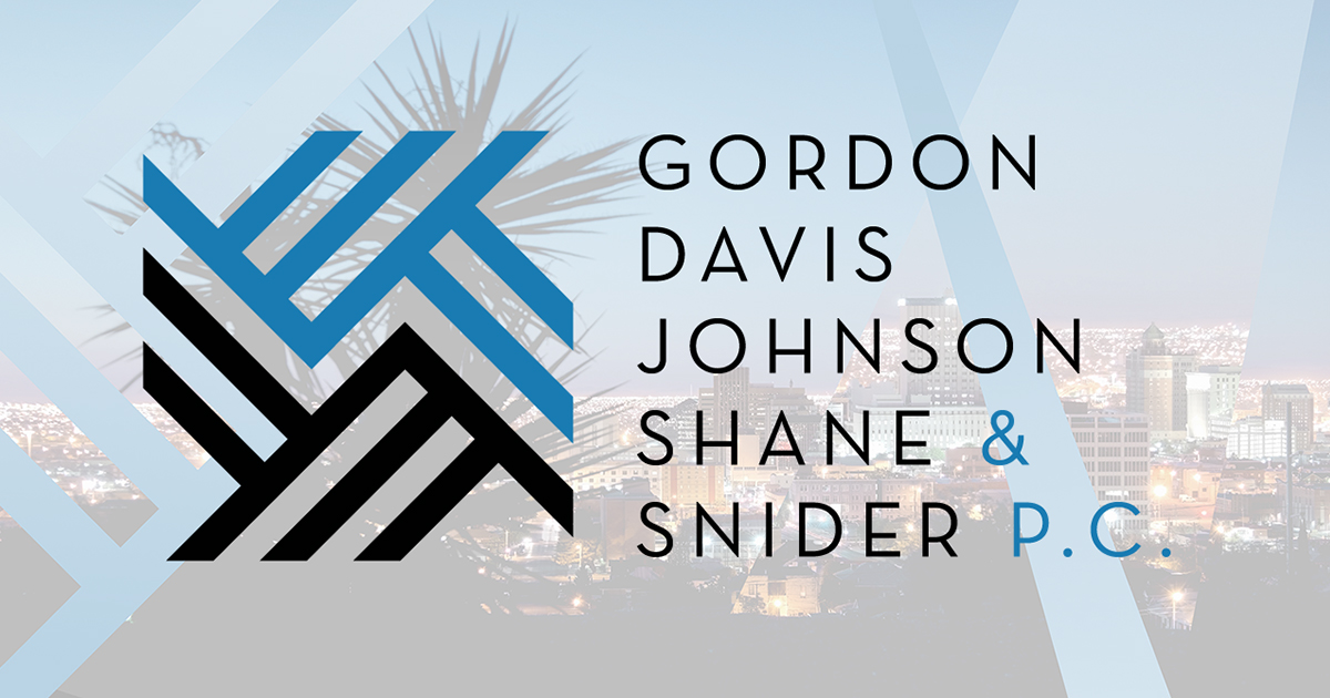 El Paso Texas Attorneys - Gordon Davis Johnson Shane & Snider